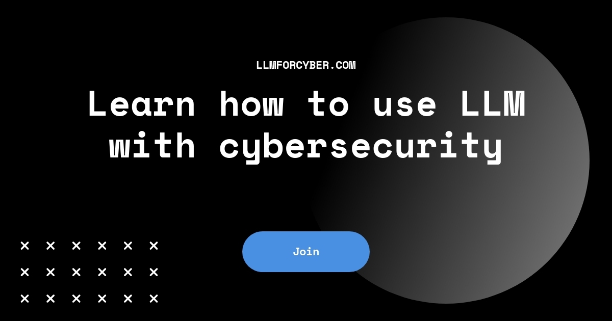 LLM for Cyber | Improving Cybersecurity with LLMs